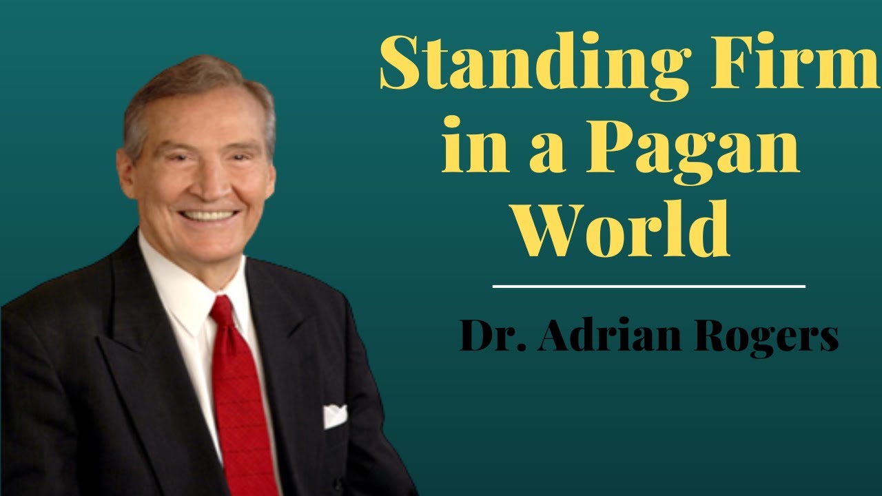 LWF Program - Standing Firm in a Pagan World -Dr. Adrian Rogers - YouTube