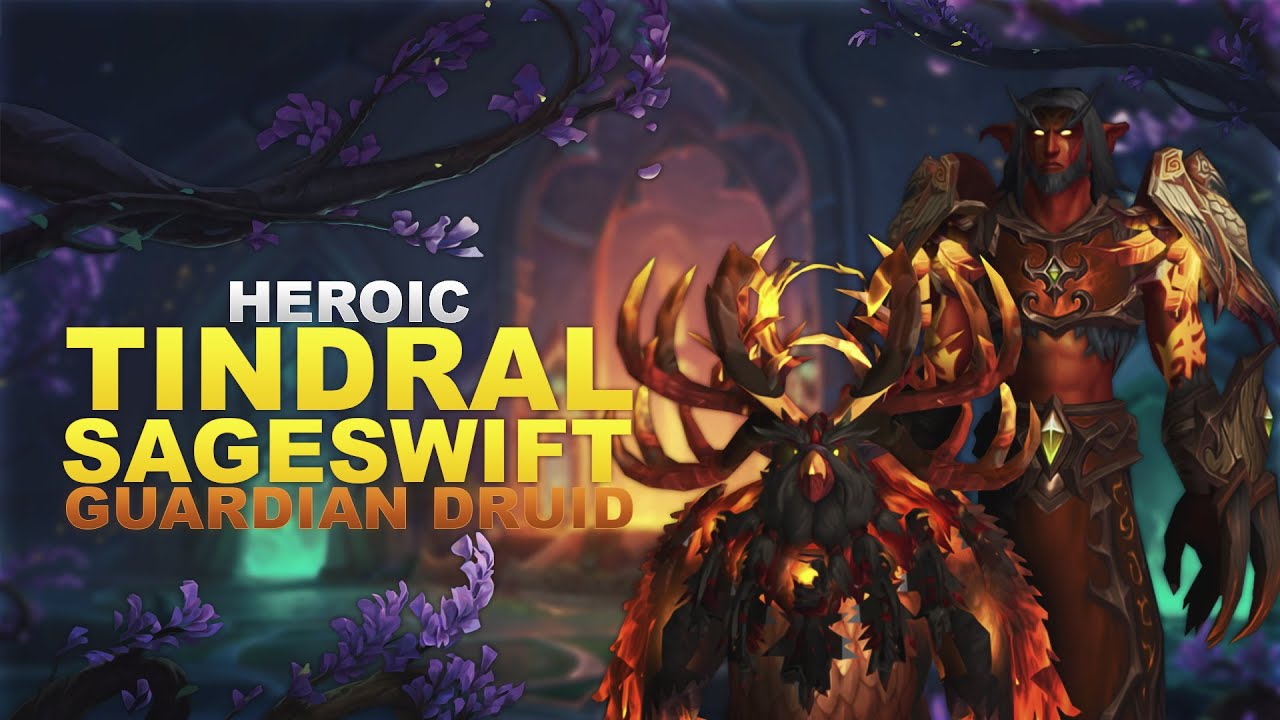 Heroic Tindral Sageswift - Guardian Druid - YouTube