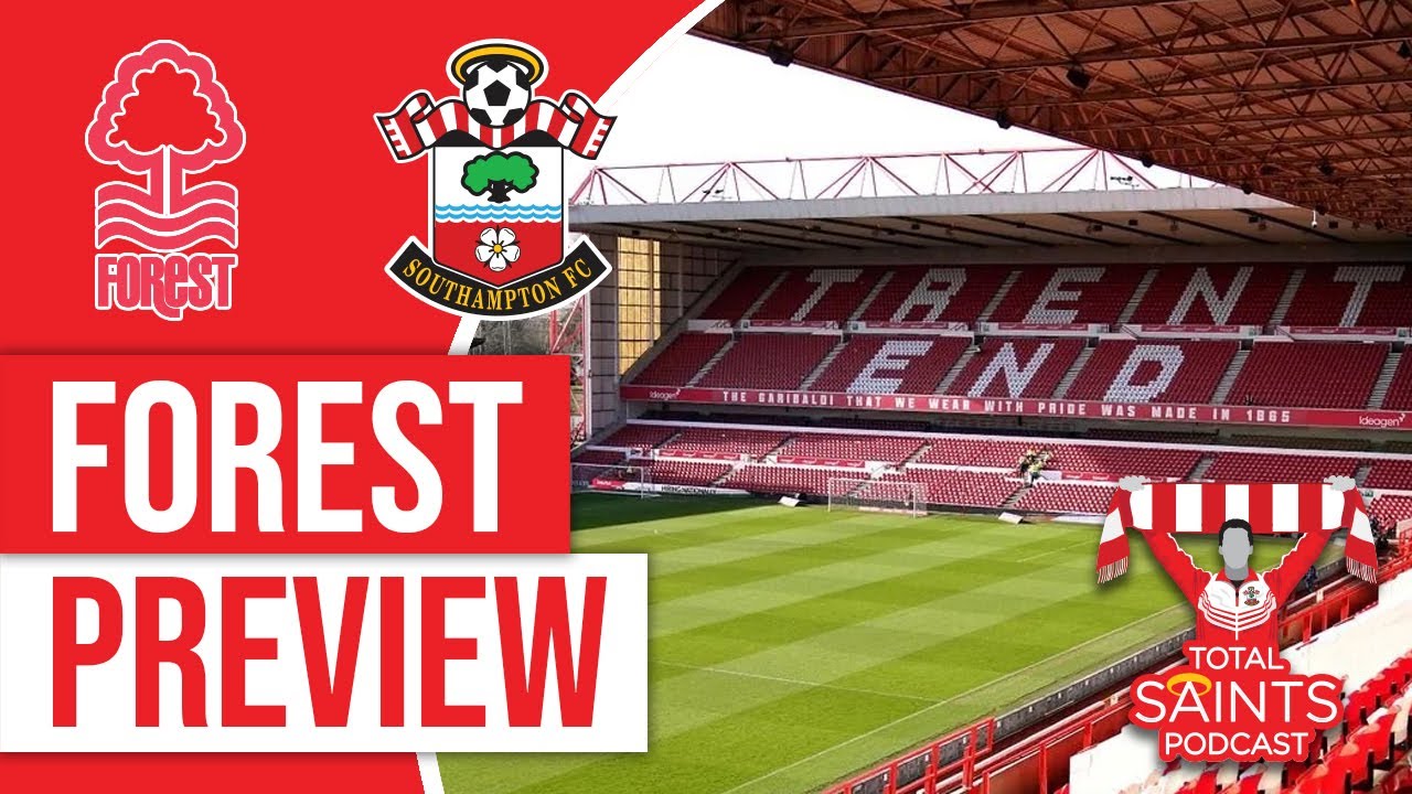 Nottingham Forest vs Southampton FC | Total Saints Podcast - YouTube
