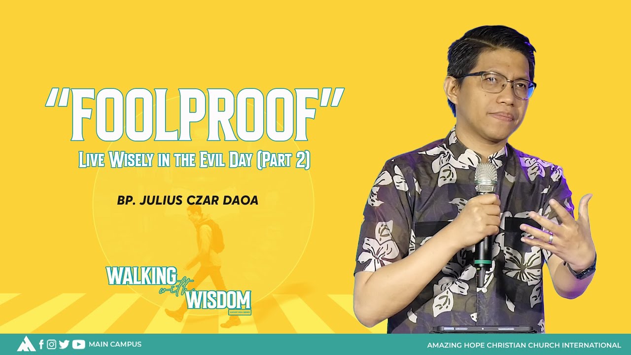Aug 2024 Series: WALKING WITH WISDOM: "FOOLPROOF (PART 2)" | Bp. Julius ...