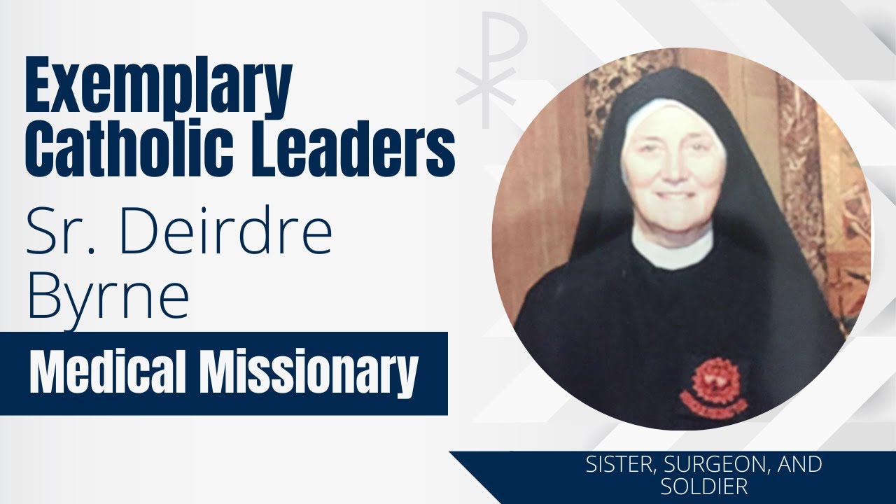 Sr. Deidre Byrne - Sister, Surgeon, and Soldier - YouTube