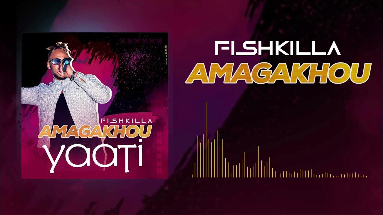 FISH KILLA AMAGAKHOU YAATI AUDIO - YouTube