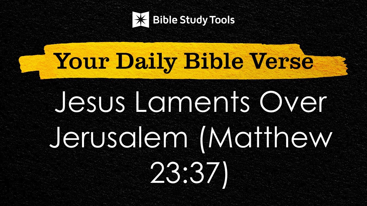 Jesus Laments Over Jerusalem (Matthew 23:37) - YouTube
