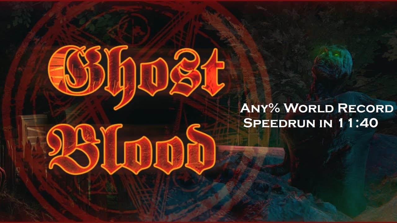 Ghost Blood Speedrun (FORMER WORLD RECORD) in 11:40 - YouTube
