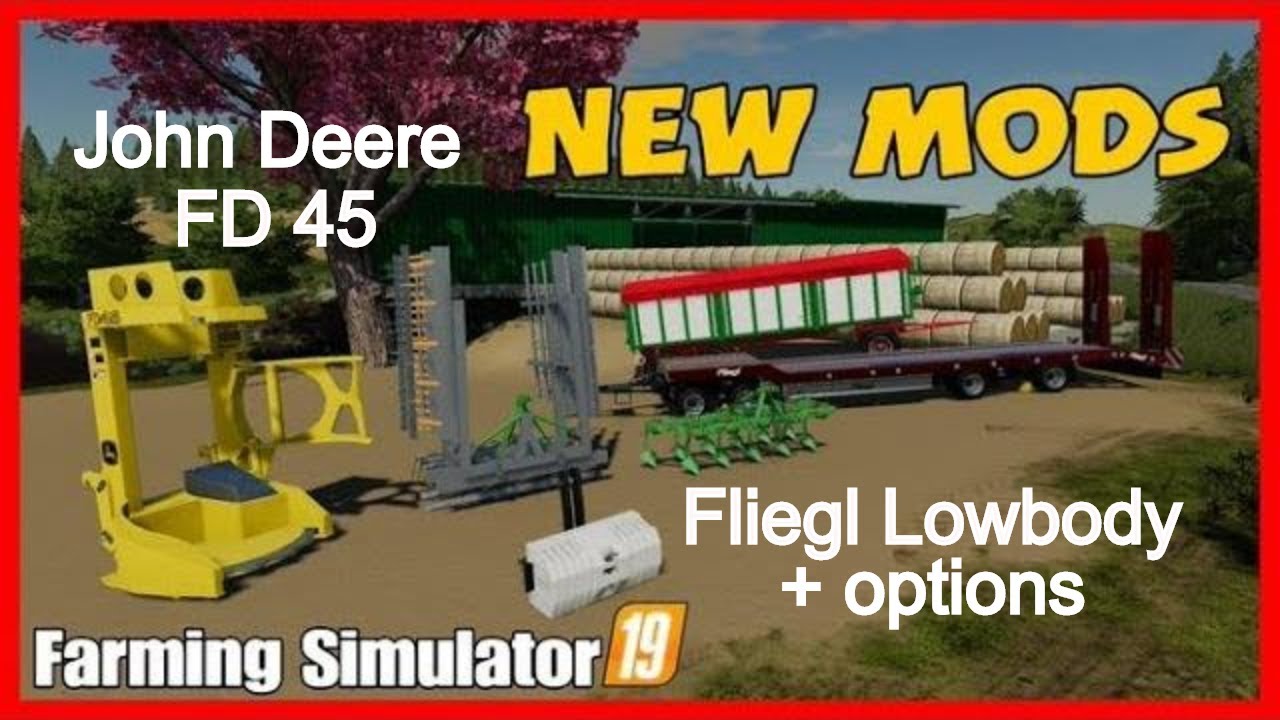 fs19 new mods John Deere FD45 feller buncher fliegl lowbody+7 new mods ...