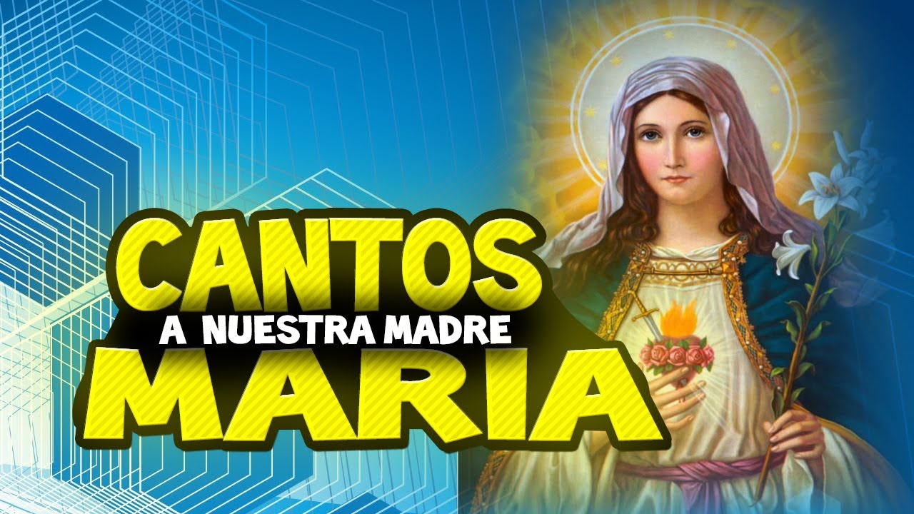 HERMOSOS Cantos a María, Madre de Jesús y Madre Nuestra cumbias ...