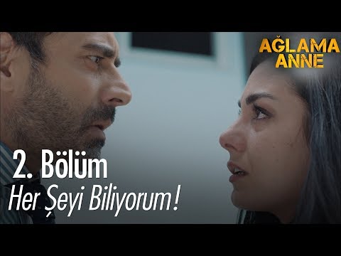 Her şeyi biliyorum - Ağlama Anne 2. Bölüm