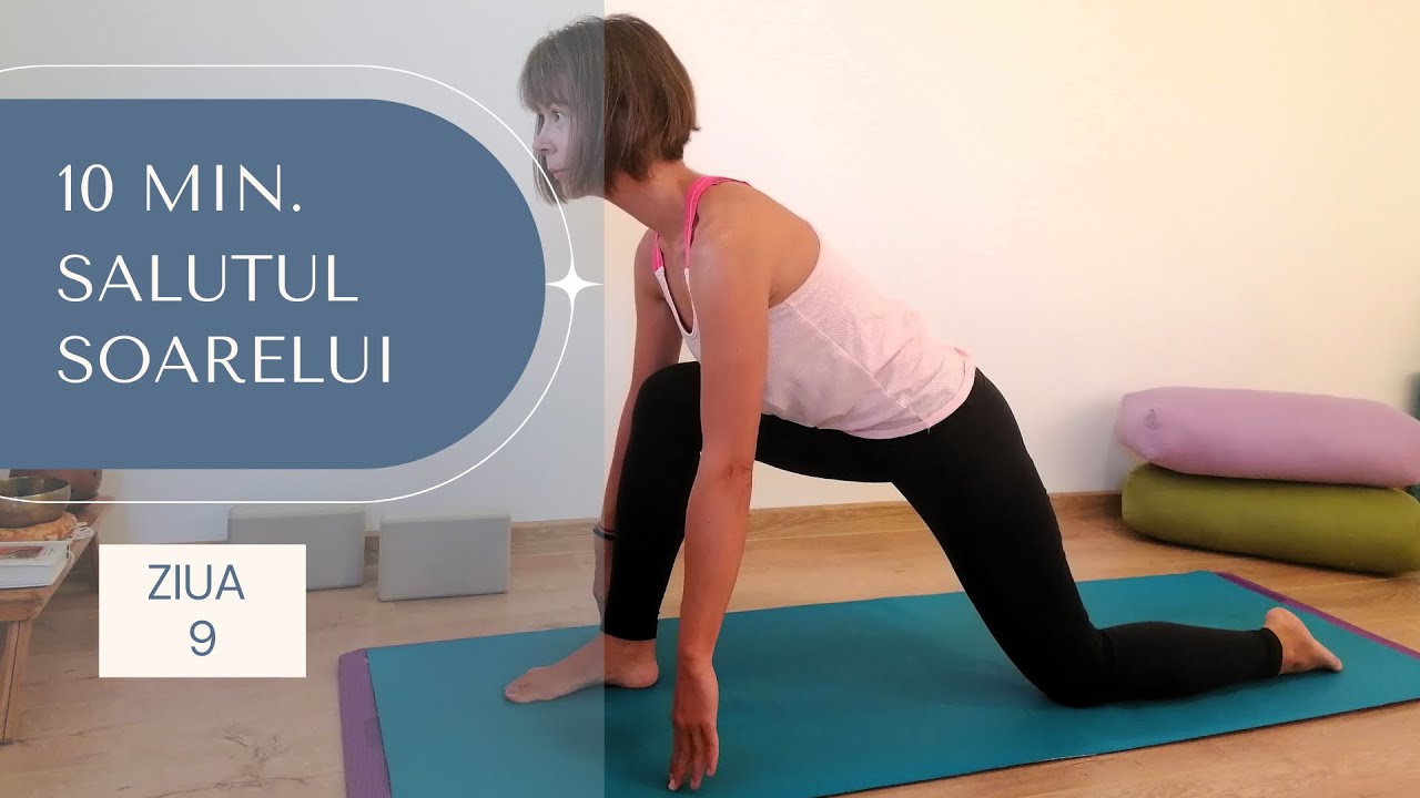 10 min. SALUTUL SOARELUI - ZIUA #9 (10 min. YOGA, MISCARE & DINAMISM ...