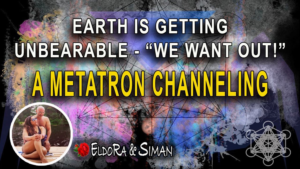 Earth is getting Unbearable "We want out" - A METATRON Channeling for ...