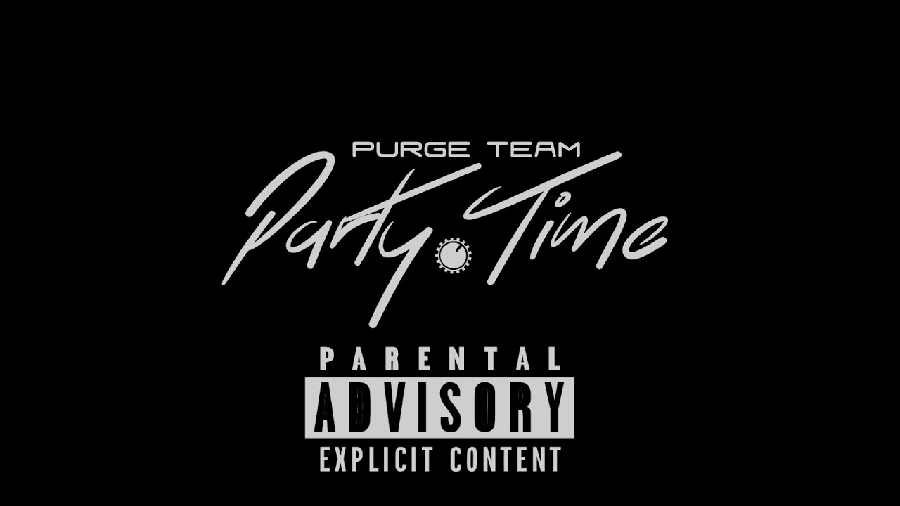PURGE TEAM - PARTY TIME - JUNE 2018 - YouTube