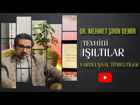 TEVHİDİ IŞILTILAR - Varoluşsal Titreltiler | Dr. Mehmet Şirin Demir