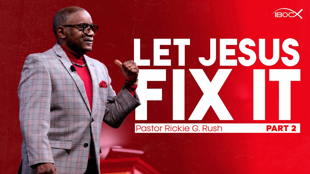 1.27.25 | Let Jesus Fix It (Part 2) | Pastor Rickie G. Rush - YouTube