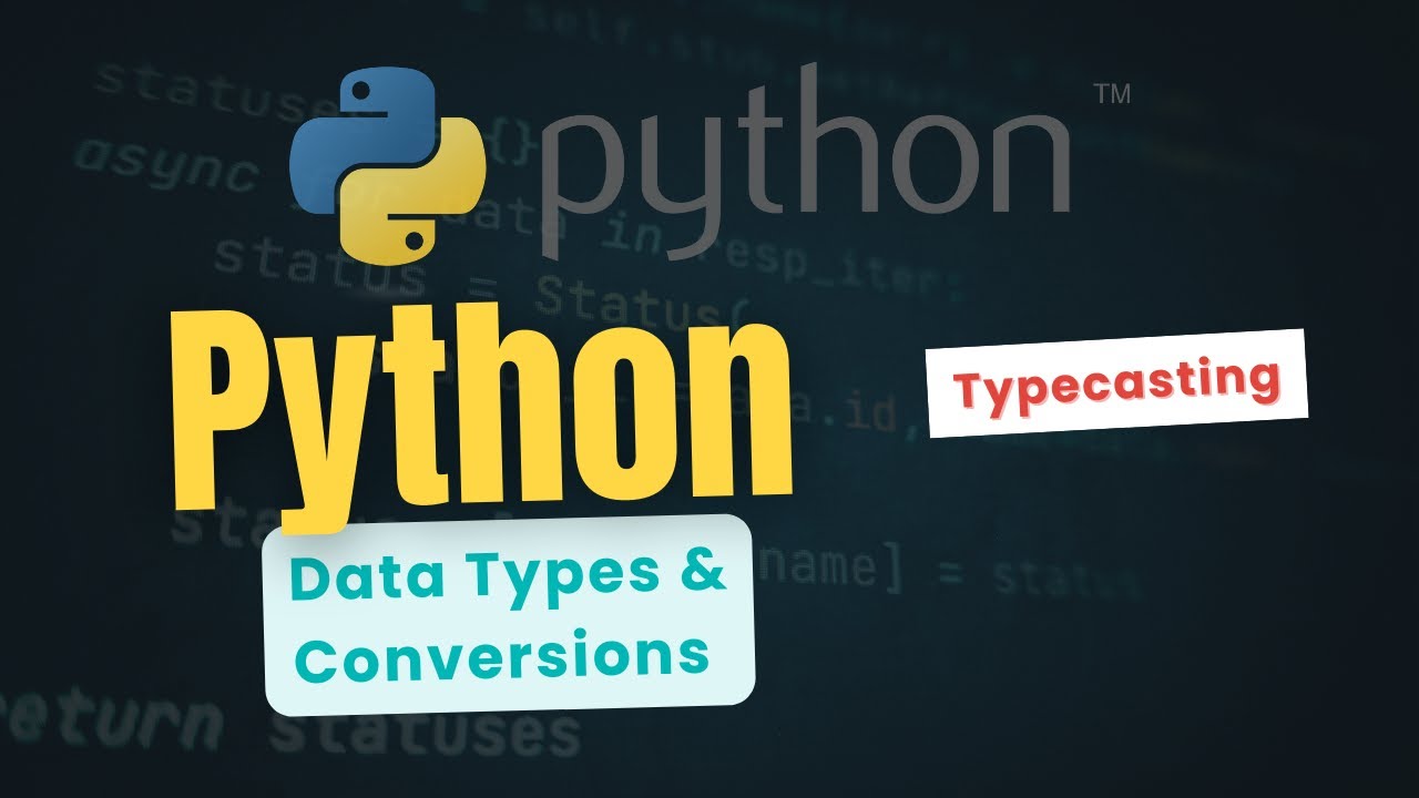 Python Data Types And Conversions Typecasting Youtube