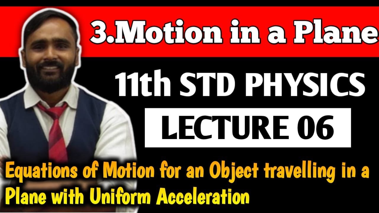 11th PHYSICS | 3.MOTION IN A PLANE | LECTURE 06 | Equations of Motion ...