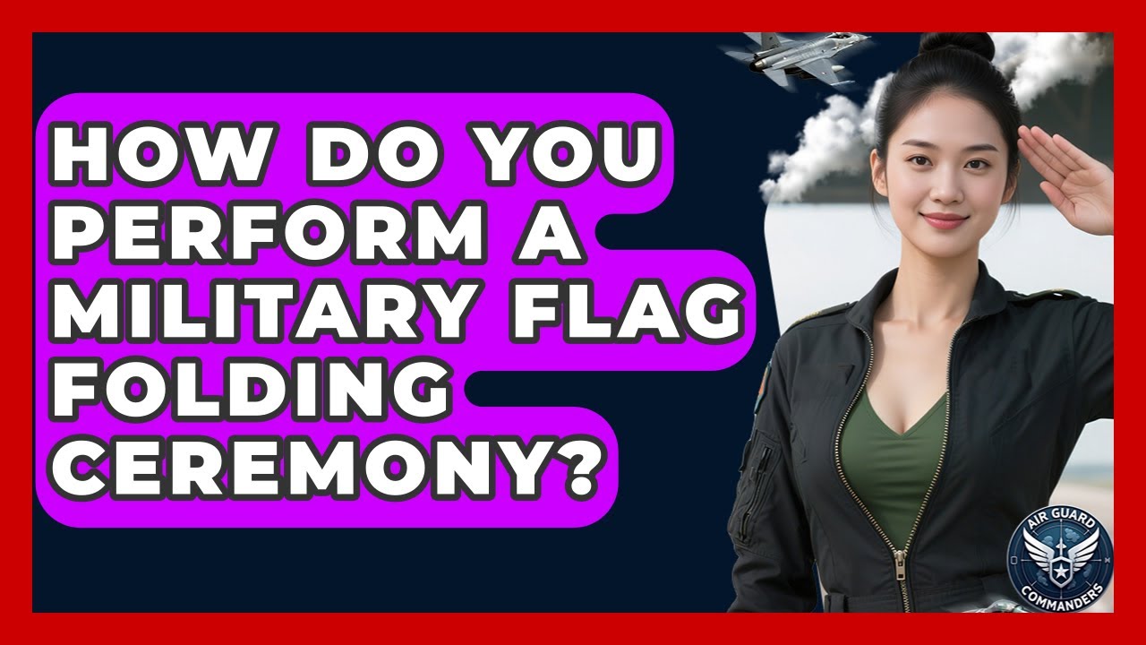 How Do You Perform A Military Flag Folding Ceremony? - Air Guard ...