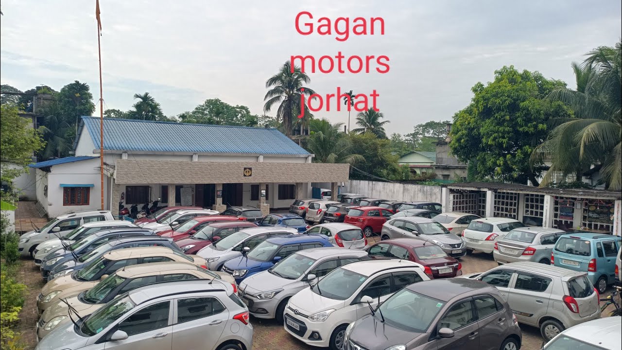 GAGAN MOTORS JORHAT .BEST USED CAR DEALER.Authorised car dealer - YouTube