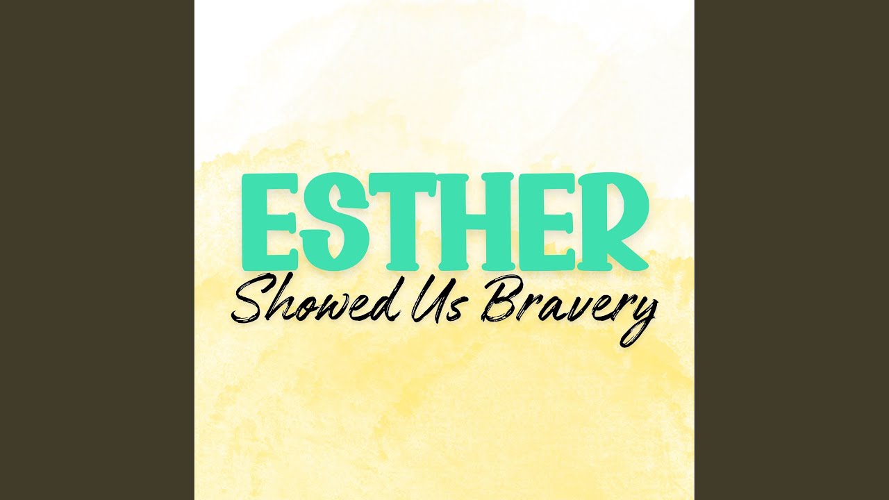Esther Showed Us Bravery - YouTube