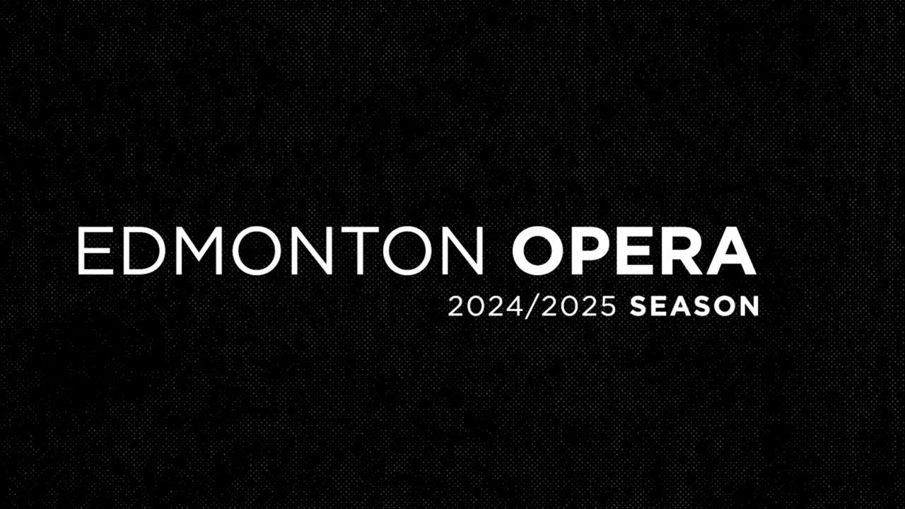 Announcing Edmonton Opera's 2024/25 Season! - YouTube