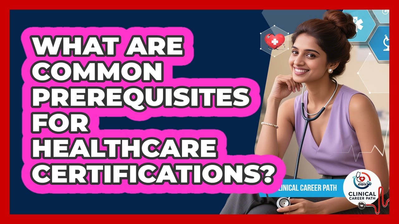 What Are Common Prerequisites For Healthcare Certifications? - YouTube