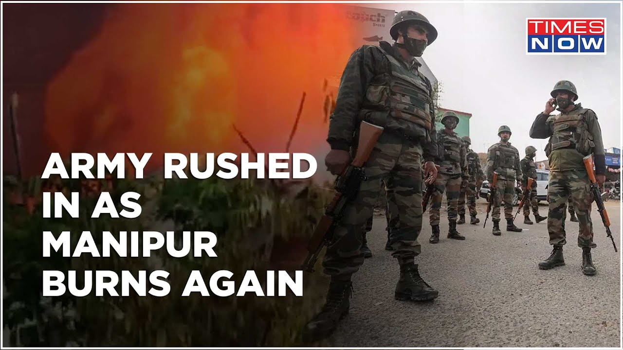 Manipur Witnesses Violent Ethnic Clashes, Army Rushed Back In After ...