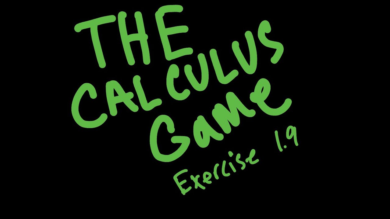 THE CALCULUS GAME Exercise 1.9 - YouTube