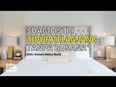Hukum Suami Istri Tidur Telanjang Tanpa Busana - Ustadz Abdul Malik