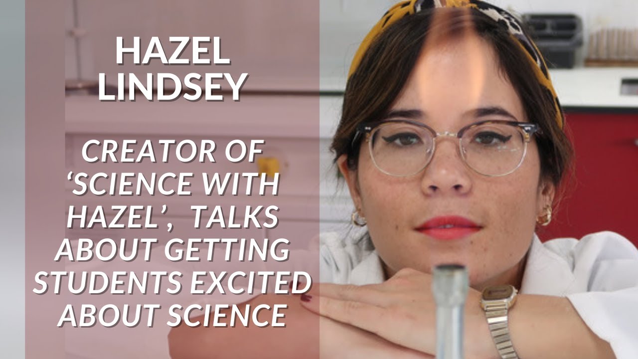 Hazel Lindsey, Creator of 'Science With Hazel', Talks About Getting ...