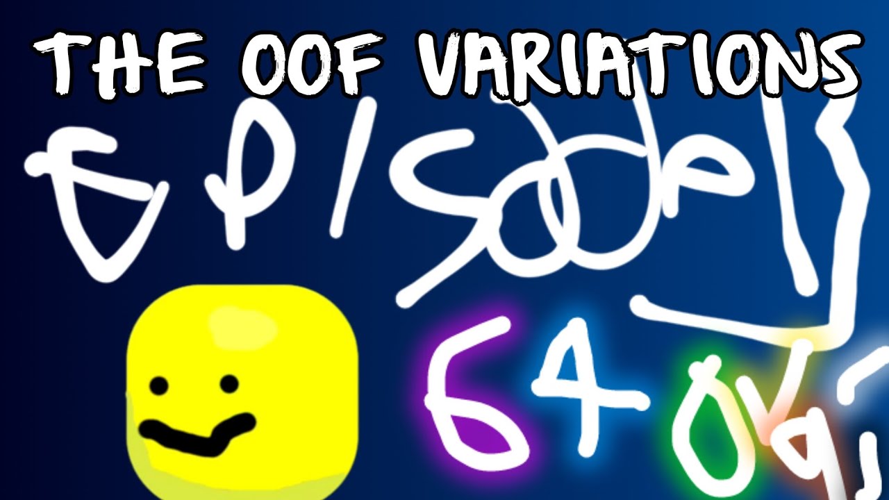 The Oof Variations - Episode 13 (FIXED) (640 vars). - YouTube