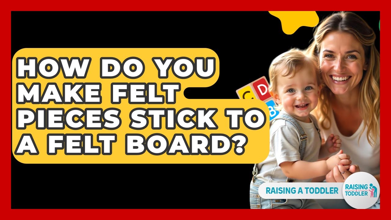 How Do You Make Felt Pieces Stick To A Felt Board? - Raising A Toddler ...