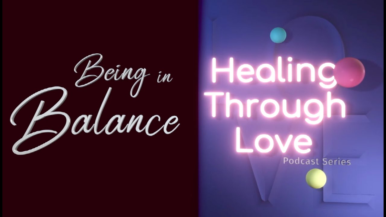 Being in Balance - Healing Through Love 3 - YouTube