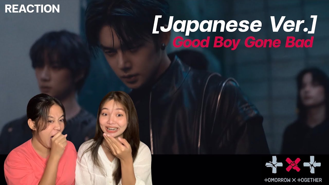 REACTION TOMORROW X TOGETHER Good Boy Gone Bad [Japanese Ver.] นี่สิแบด ...