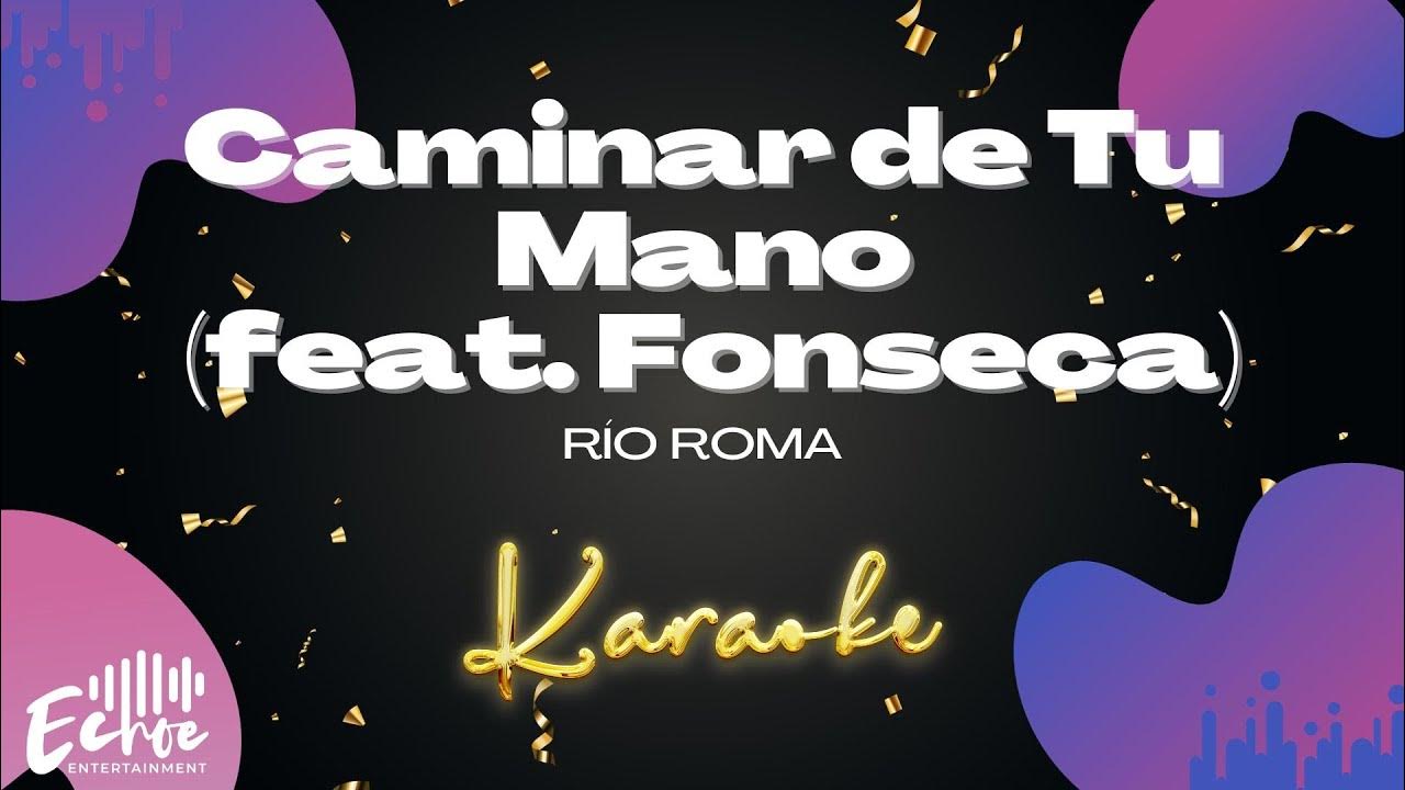 Río Roma - Caminar de Tu Mano (feat. Fonseca) - YouTube