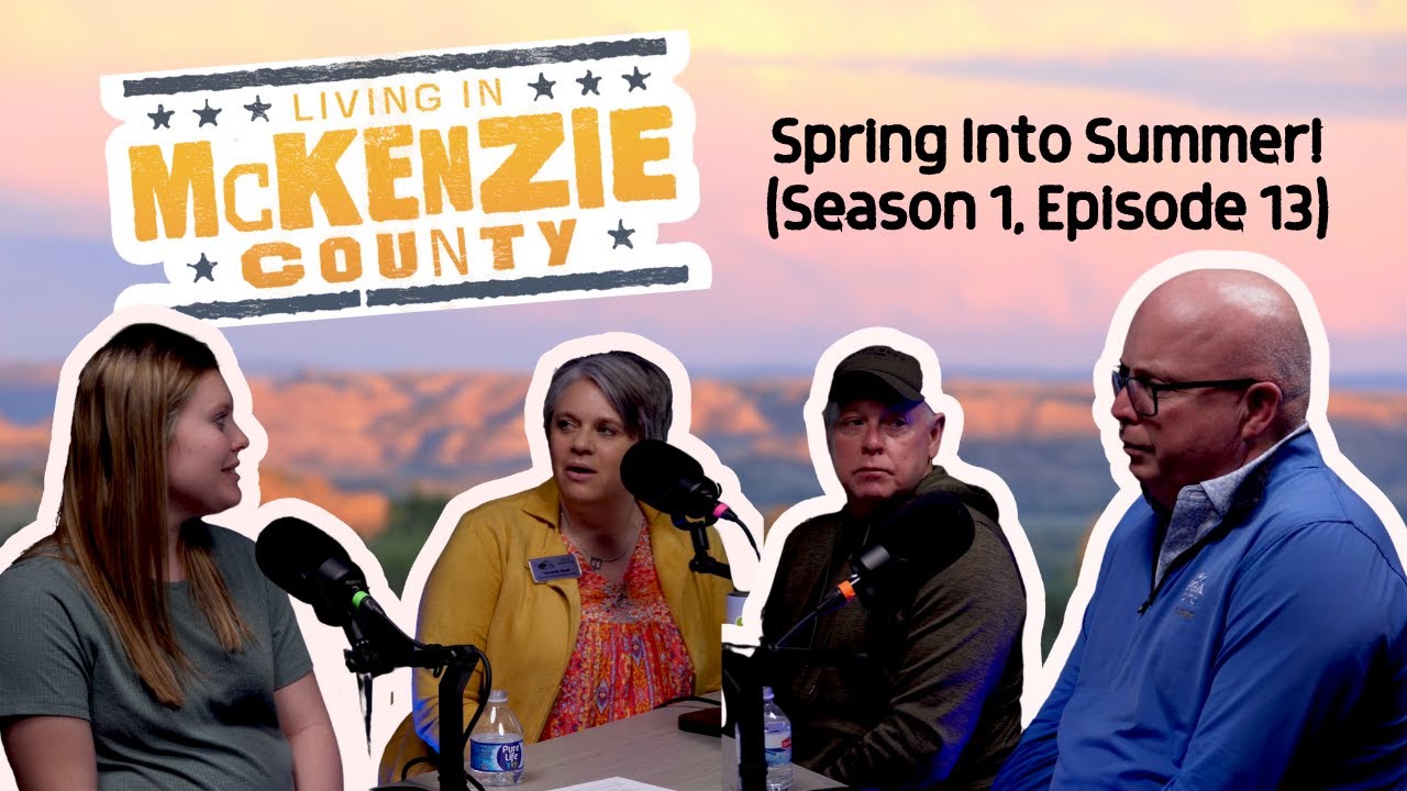 Spring into Summer! (Living in McKenzie County Season 1, Episode 13 ...