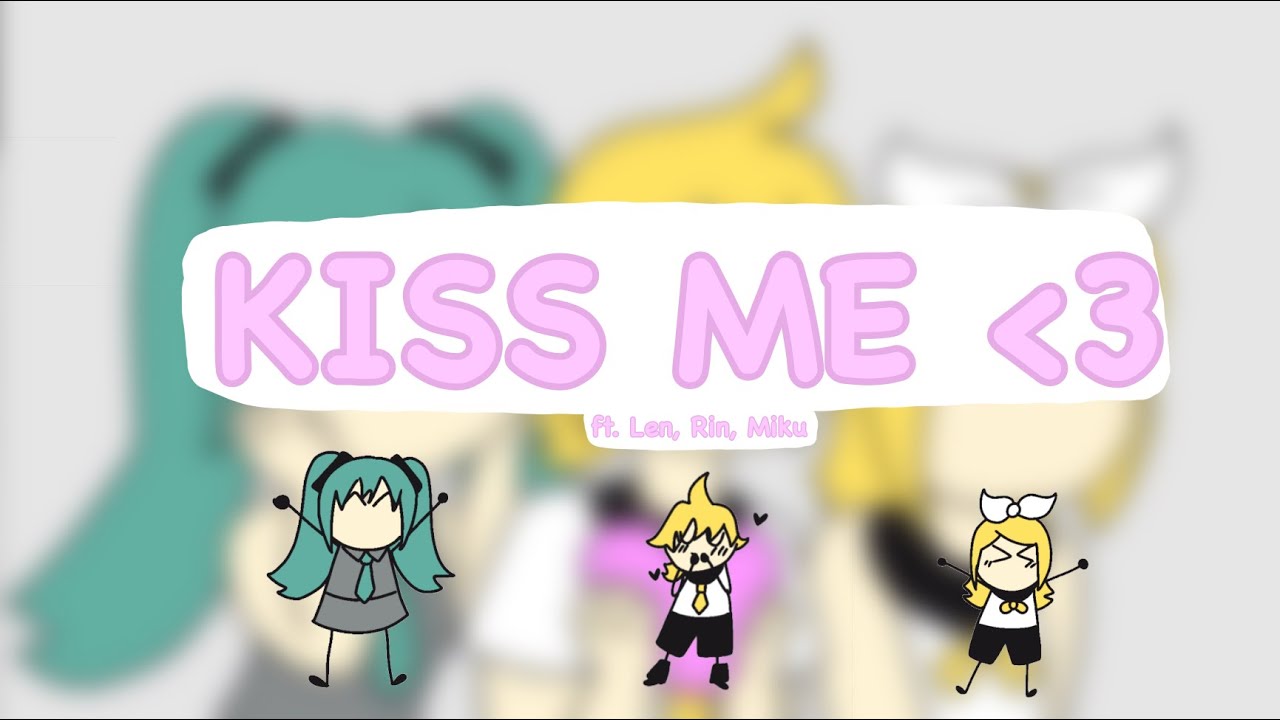 Kiss Me animation meme ft. Kagamine Len & Rin + Hatsune Miku - YouTube