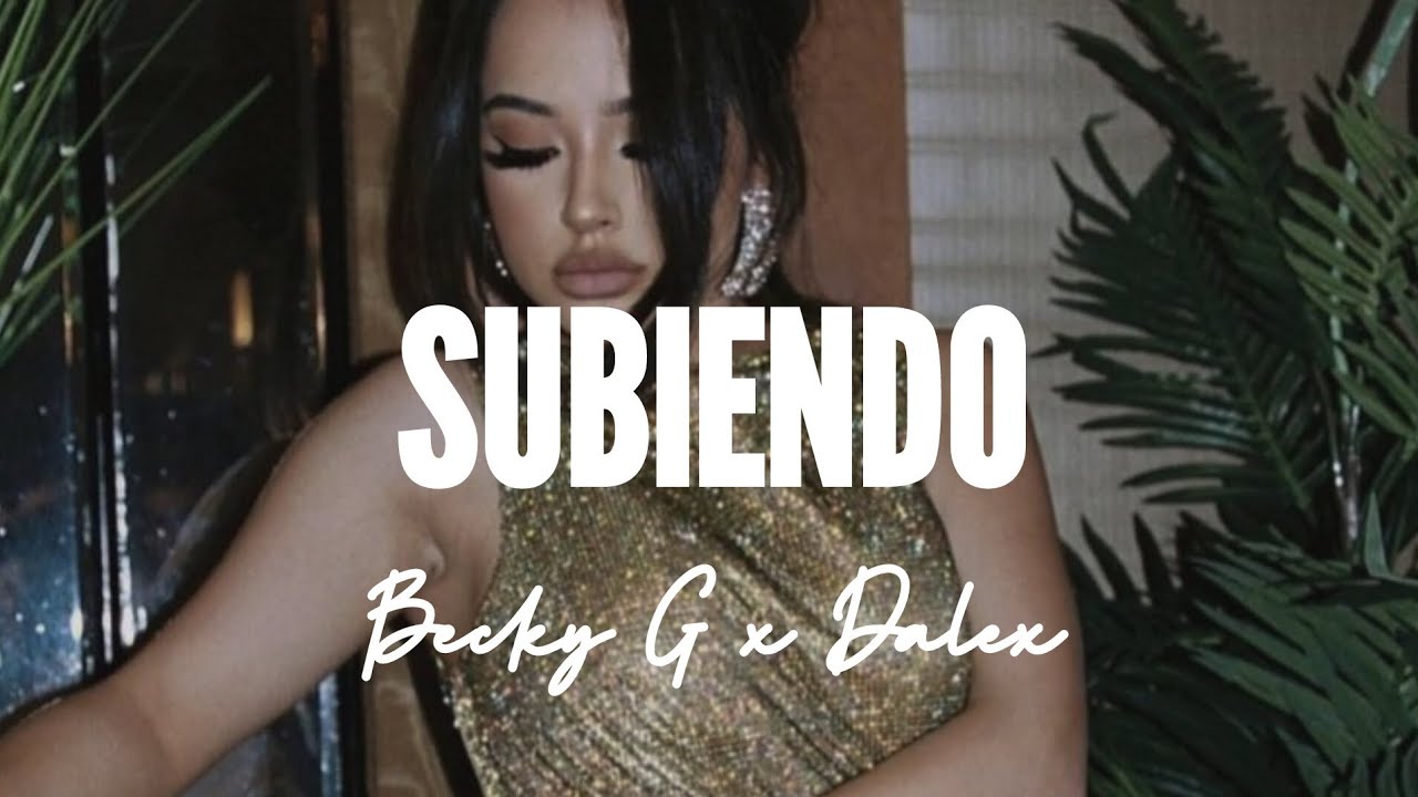 Becky G - SUBIENDO ft. Dalex (Letra) - YouTube