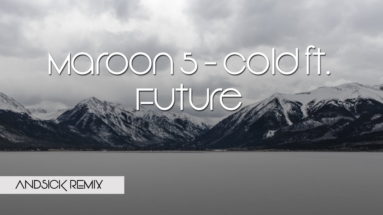 Maroon 5 - Cold ft Future (ANDSICK remix) - YouTube
