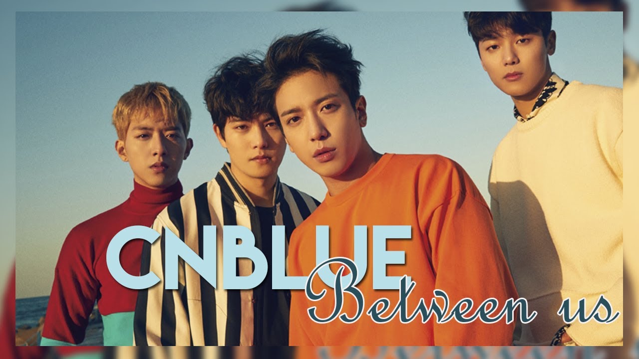 CNBLUE - Between Us [Sub. Español | Han | Rom] - YouTube
