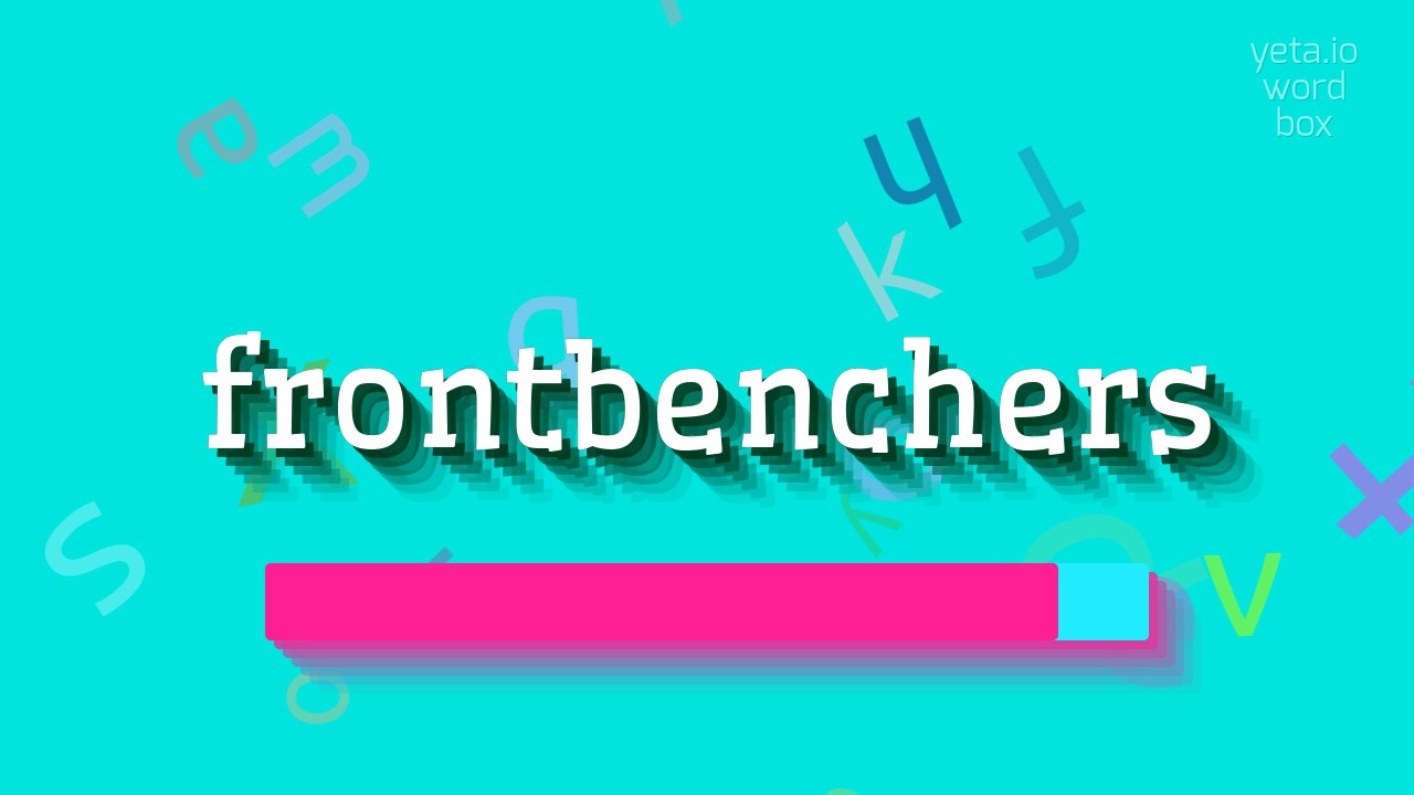 How to say "frontbenchers"! (High Quality Voices) - YouTube