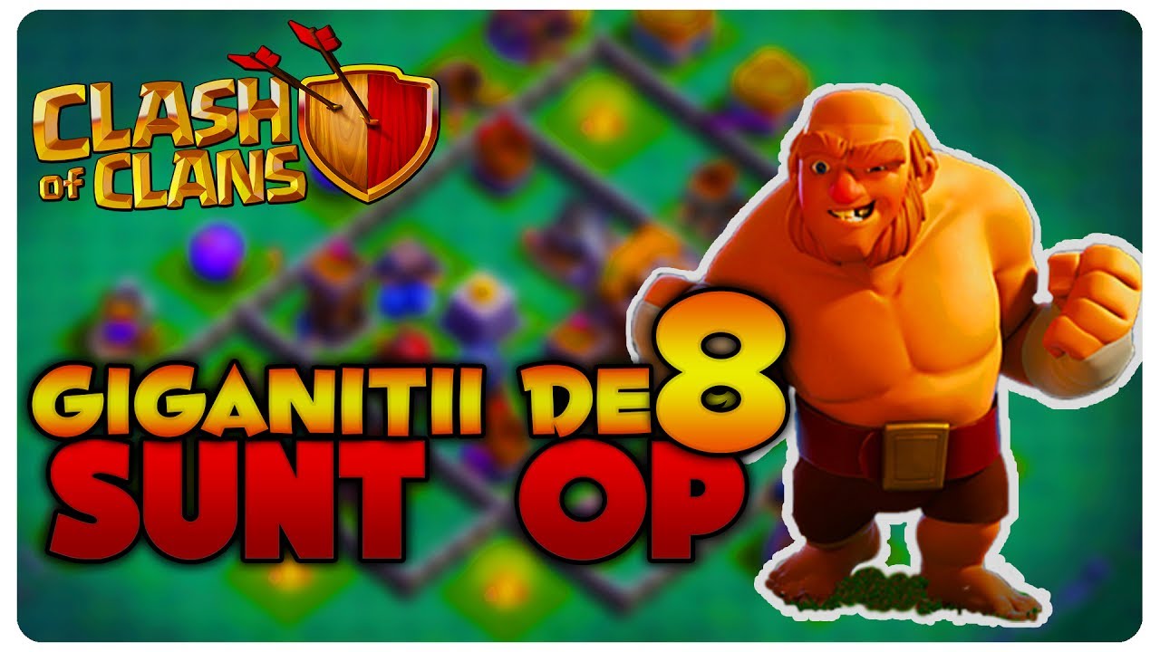 In sfarsit GIGANT LEVEL 8 | Clash of Clans Romania - YouTube