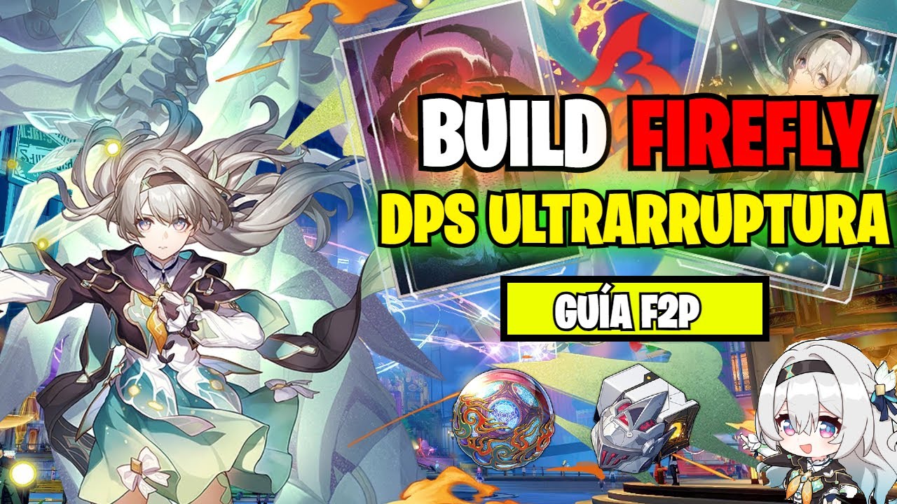 FIREFLY BUILD F2P! Guía Fácil de Entender, DPS Ultrarruptura | Honkai ...