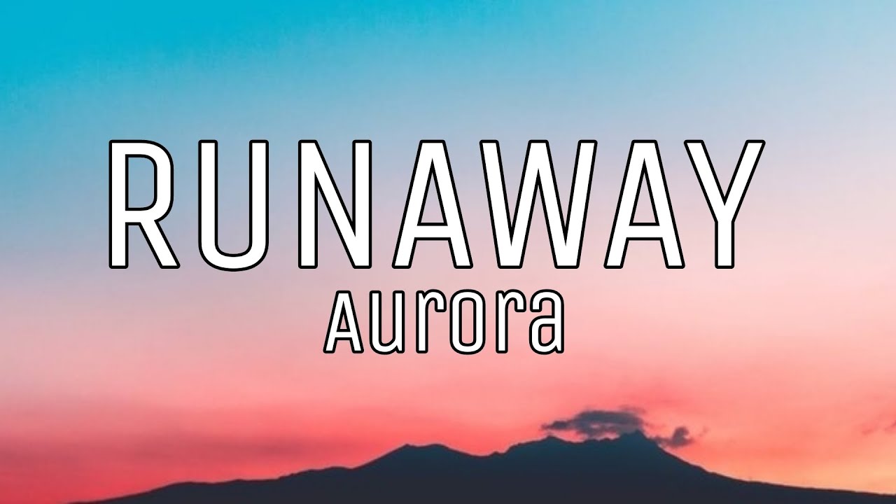 Aurora - Runaway (lyrics) - YouTube
