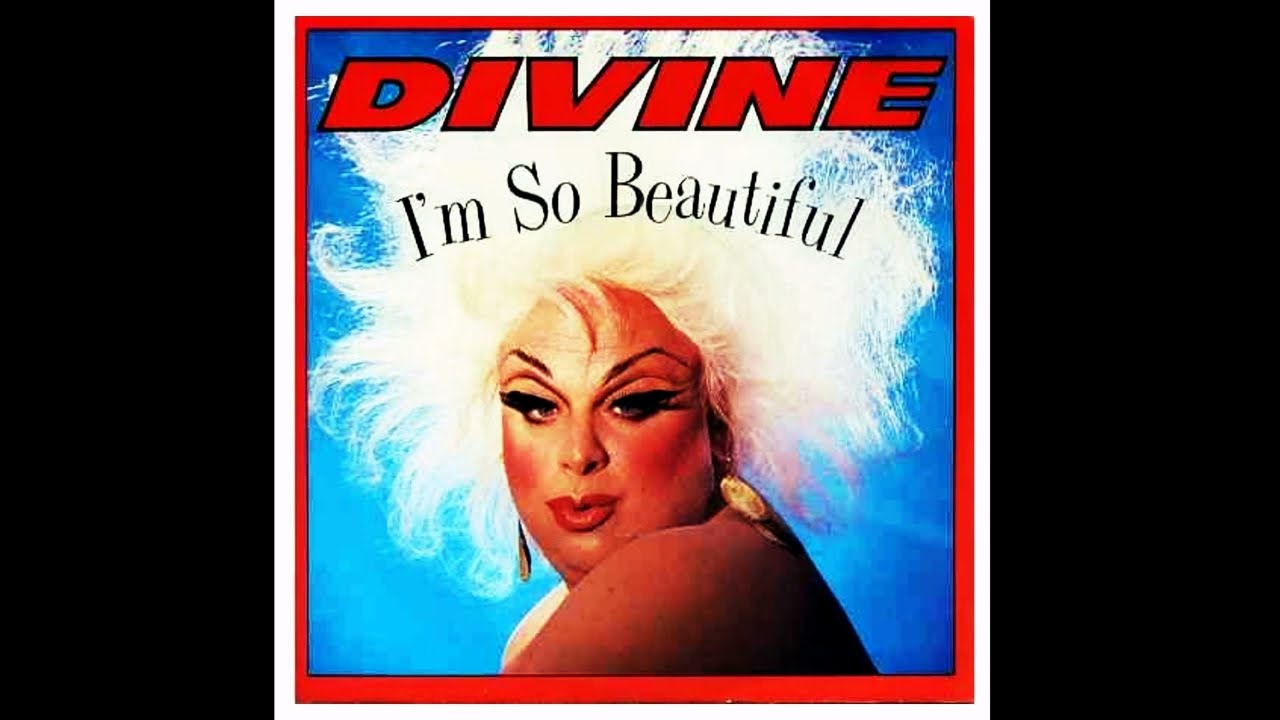 I'm So Beautiful DIVINE - 1984 - HQ - Hi-NRG USA - YouTube