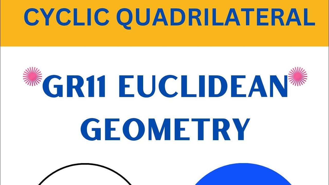 Grade 11 Cyclic Quadrilaterals |Euclidean Geometry| - YouTube