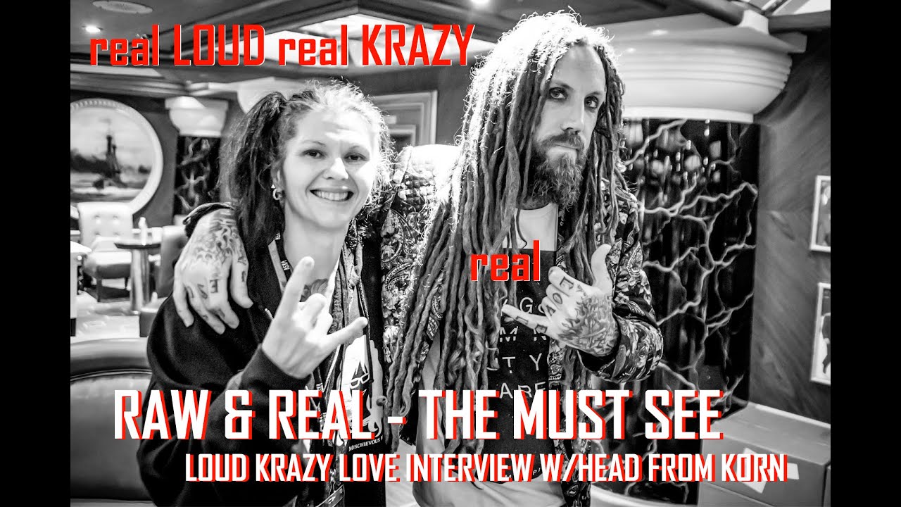 MUST SEE RAW & real LOUD real KRAZY real LOVE interview with Head from ...