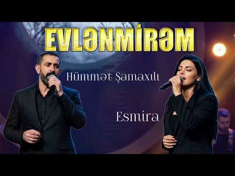 Hümmət Şamaxılı ft Esmira - Evlənmirəm 2026