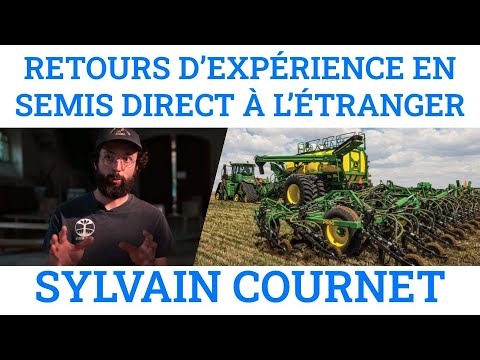 RETOUR D'EXPÉRIENCE EN SEMIS DIRECT À L'ETRANGER - Sylvain COURNET