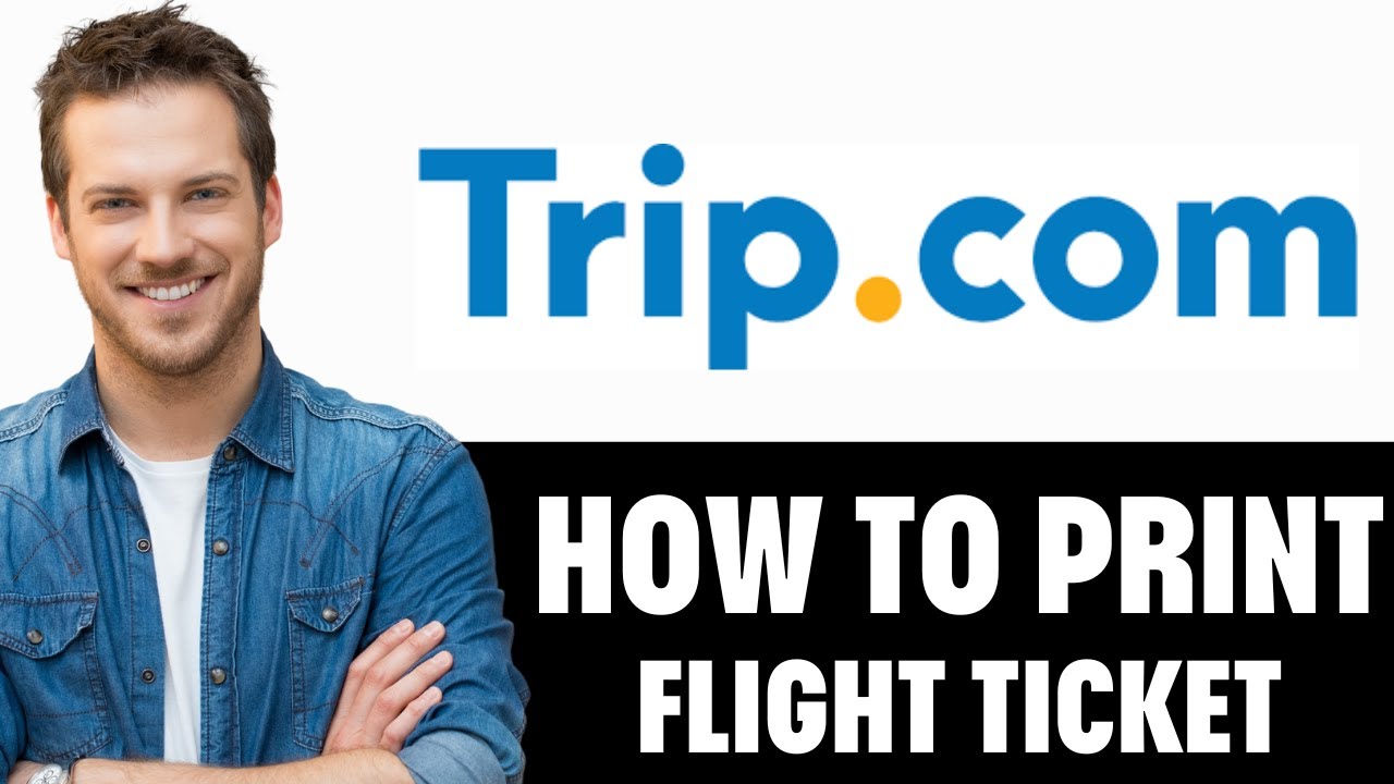 How To Print Flight Ticket From Trip.com (2025) - YouTube