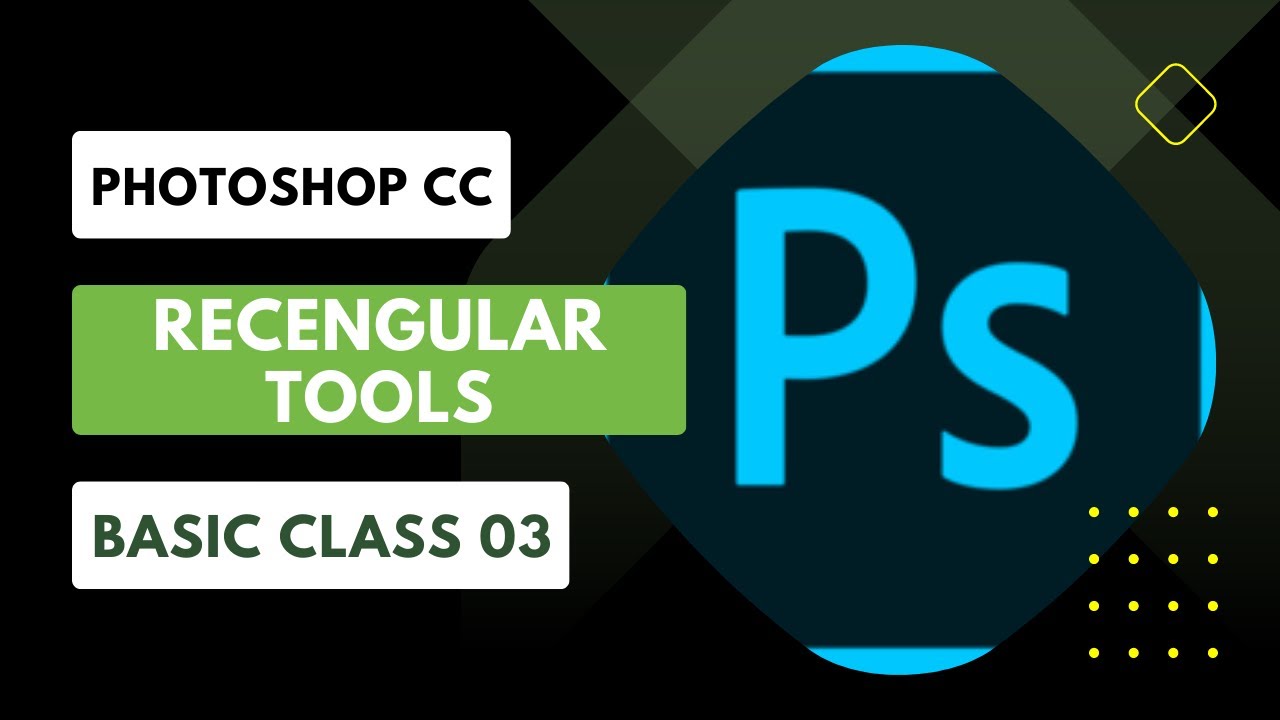 PhotoShop CC 2018 Rectangular Tools Basic Class 03 In 2023 - YouTube