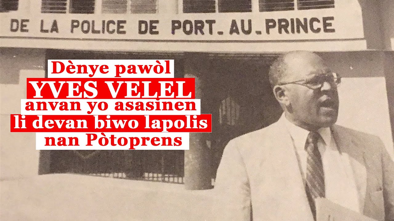 Denye moman Yves Volel anvan li mouri asasine devan buwo lapolis nan ...