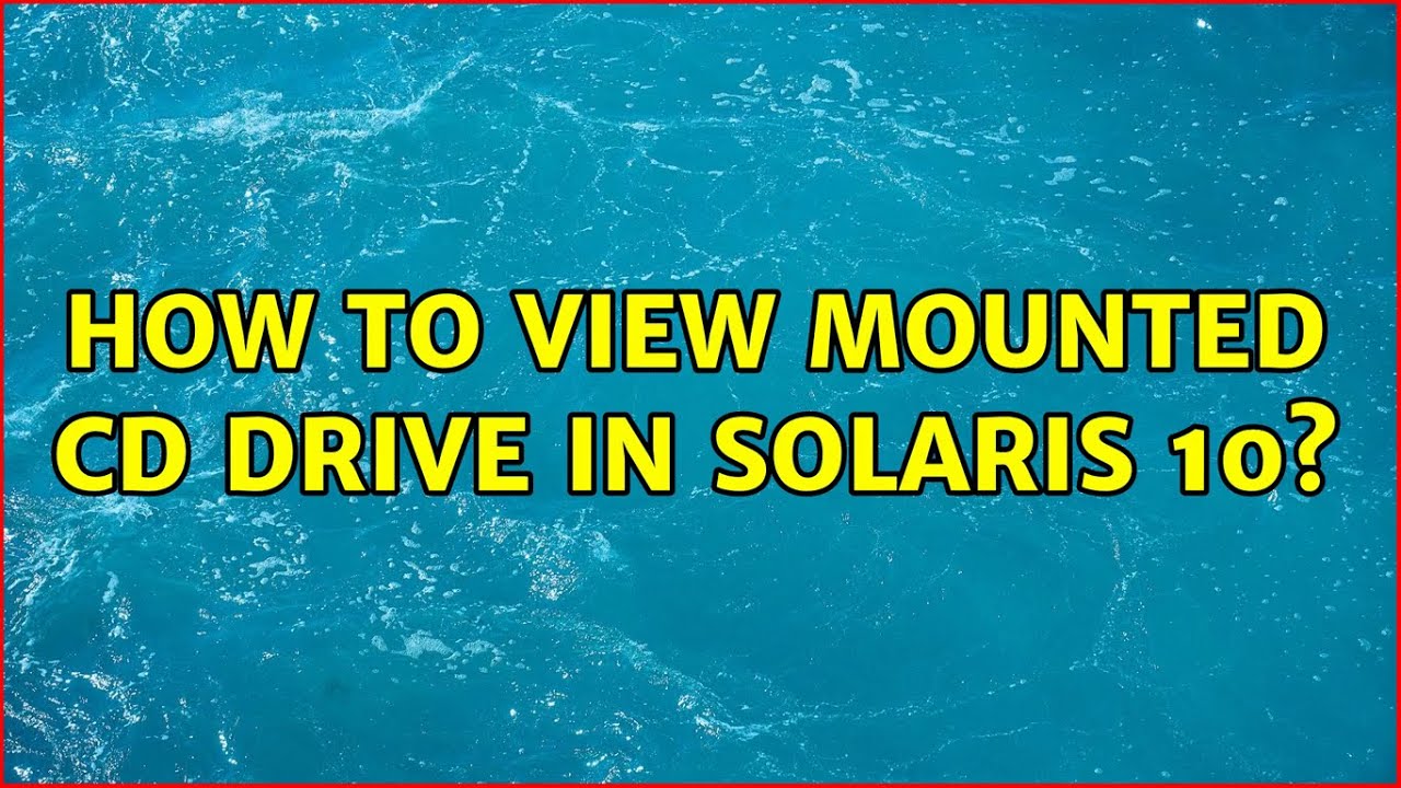 How to view mounted CD drive in Solaris 10? - YouTube